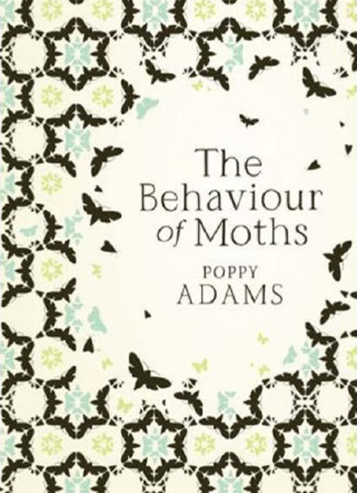 The Behaviour of Moths, By Poppy Adams | The Independent | The Independent
