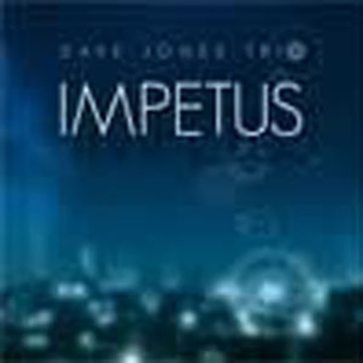 Album: Dave Jones Trio, Impetus, (Impetus) | The Independent | The ...