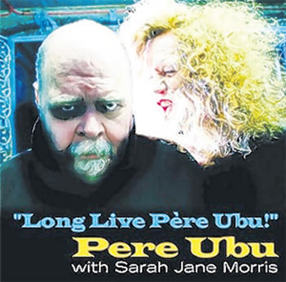 Album: Pere Ubu, 'Long Live Père Ubu!' (Cooking Vinyl) | The ...