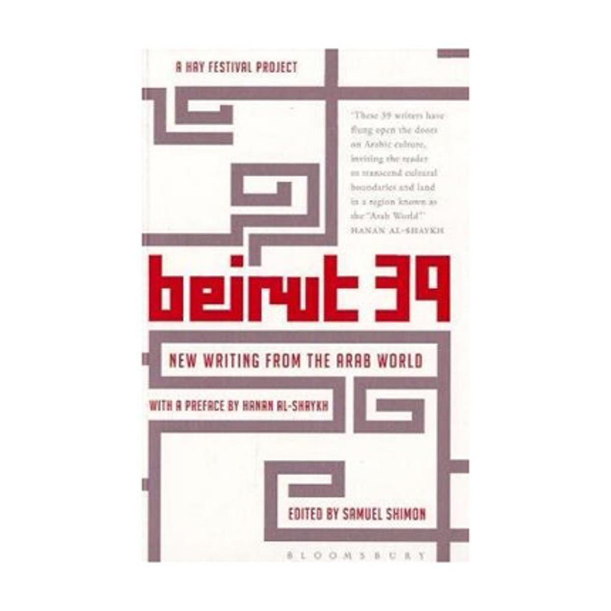 Beirut 39: New Writing from the Arab World, Edited by Samuel Shimon ...