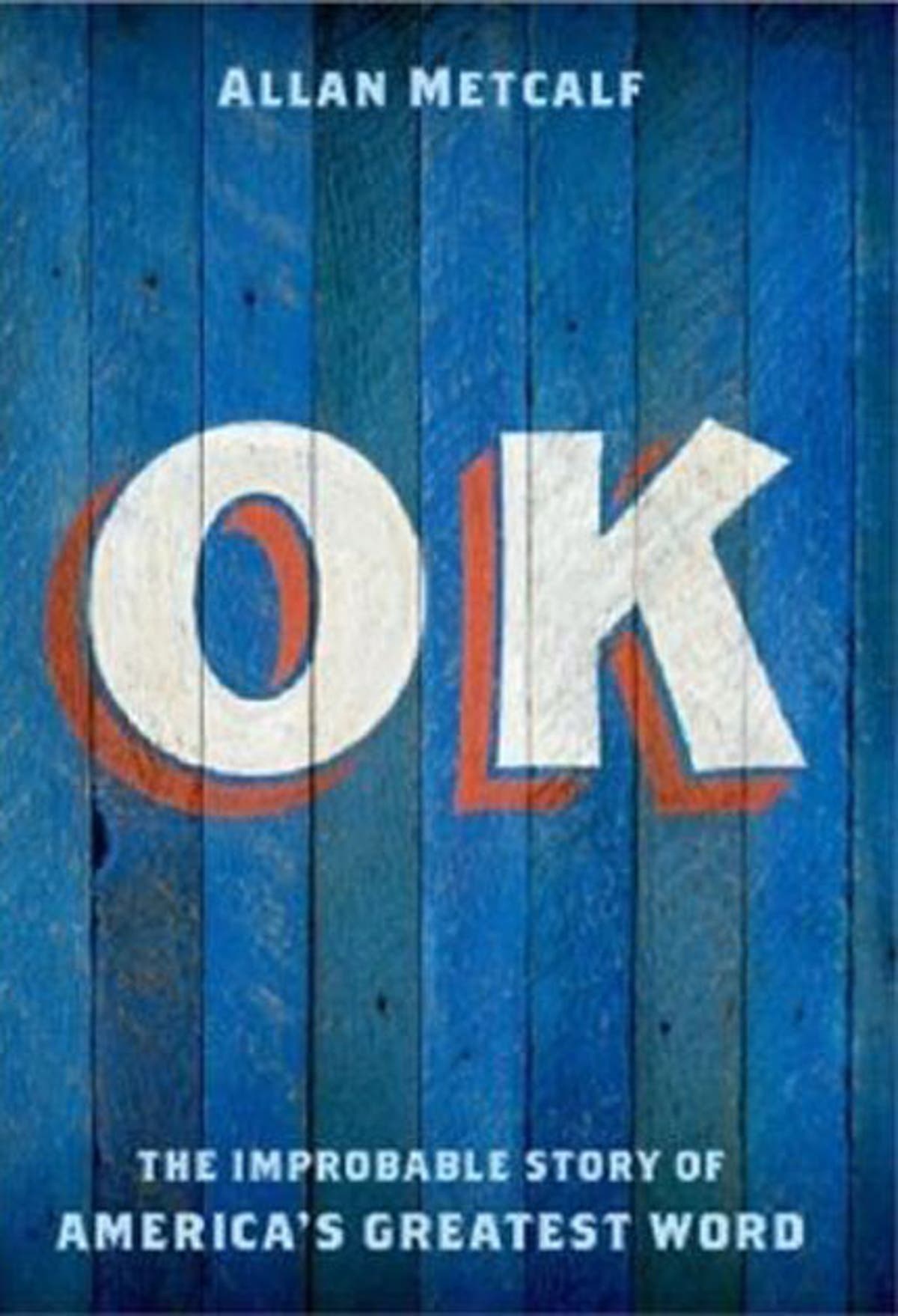 OK, By Allan Metcalf | The Independent | The Independent