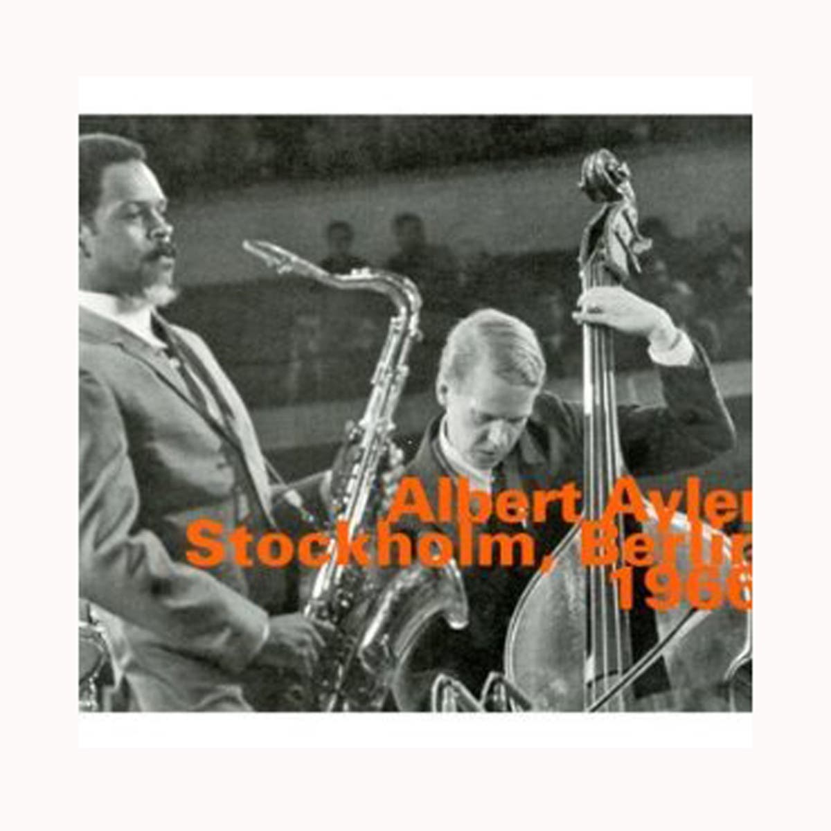 Album: Albert Ayler, Stockholm, Berlin 1966 (Hat Hut) | The Independent ...