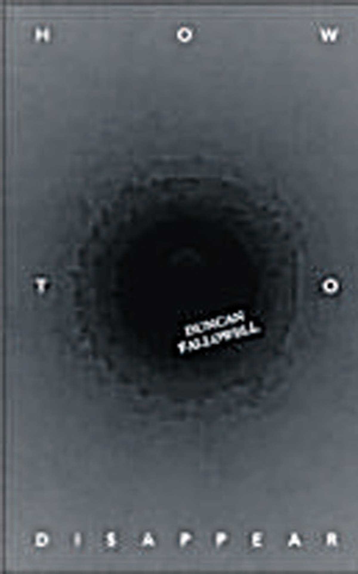 How to Disappear: a Memoir for Misfits, By Duncan Fallowell | The ...