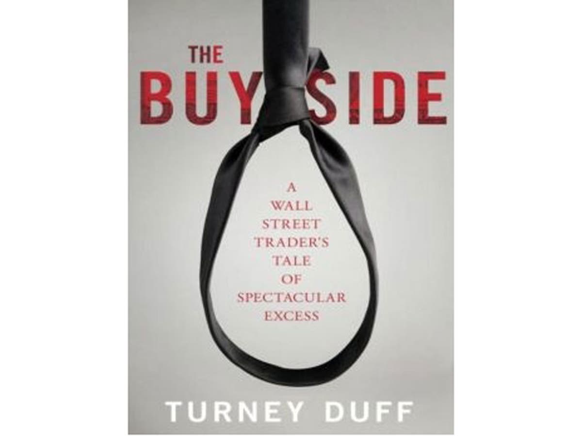 Book review: The Buy Side by Turney Duff | The Independent | The ...