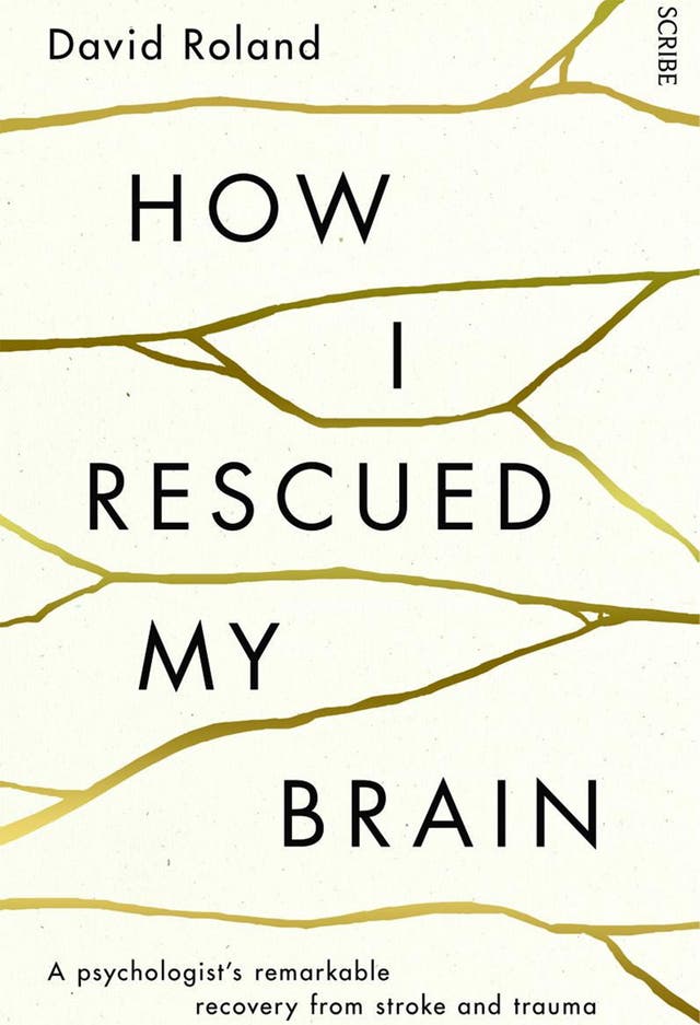 How I rescued my brain: Psychologist David Roland rewired his thoughts ...
