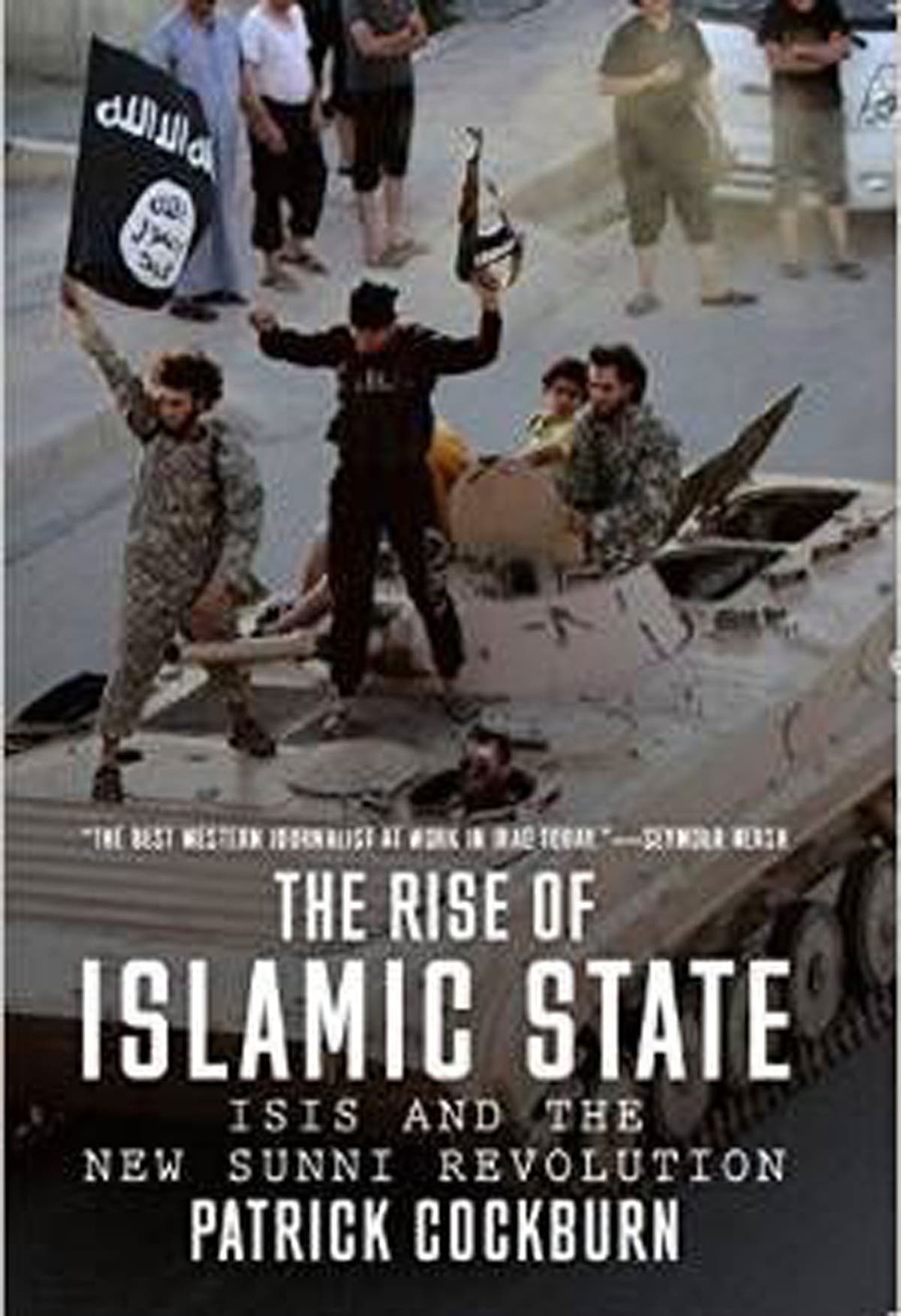The Rise of Islamic State: Isis and the New Sunni Revolution by Patrick ...
