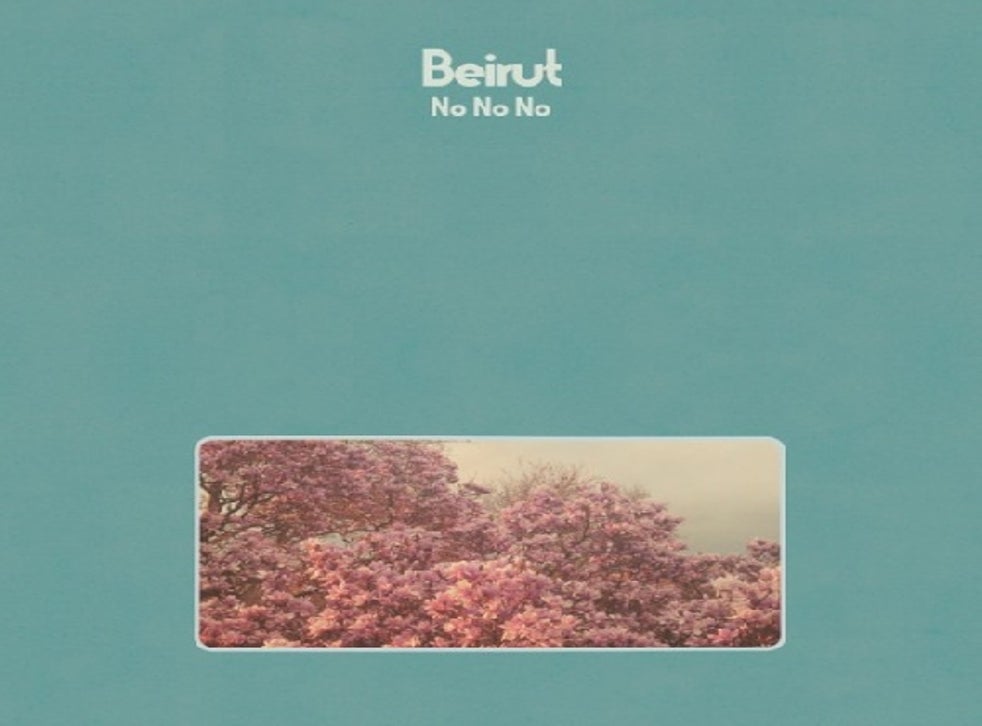 Beirut, No No No - Album review | The Independent | The Independent