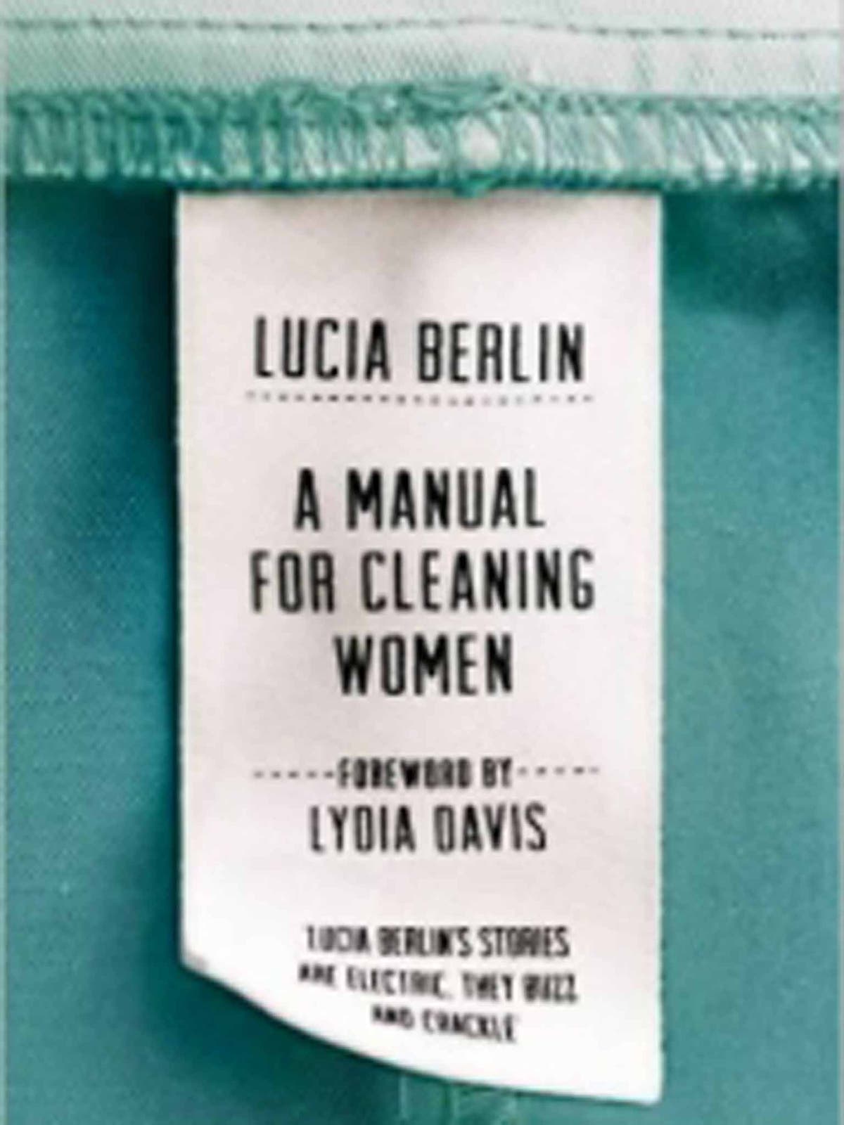 A Manual for Cleaning Women: Selected Stories by Lucia Berlin - book ...