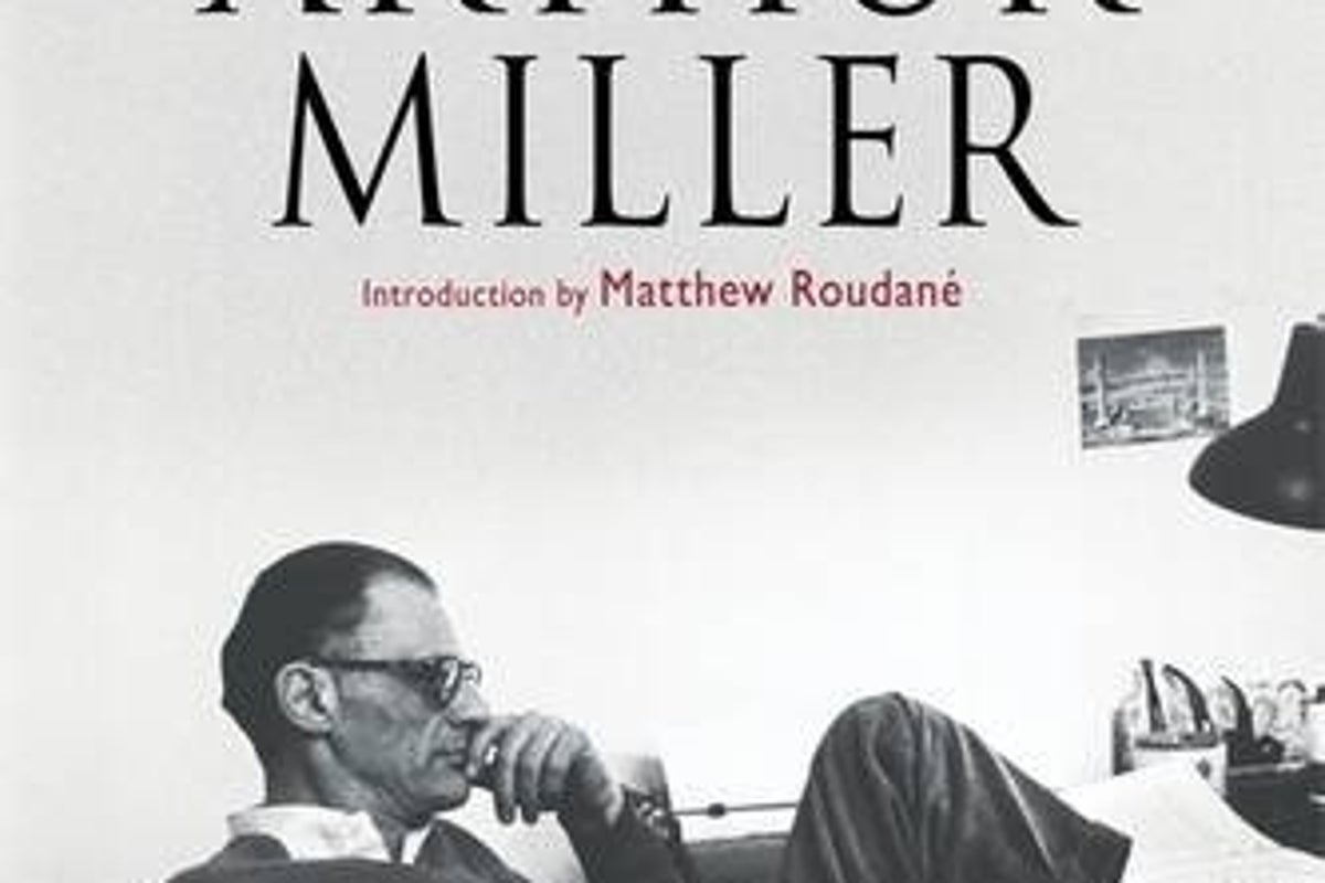 The Collected Essays of Arthur Miller, Edited by Matthew Roudané - book ...