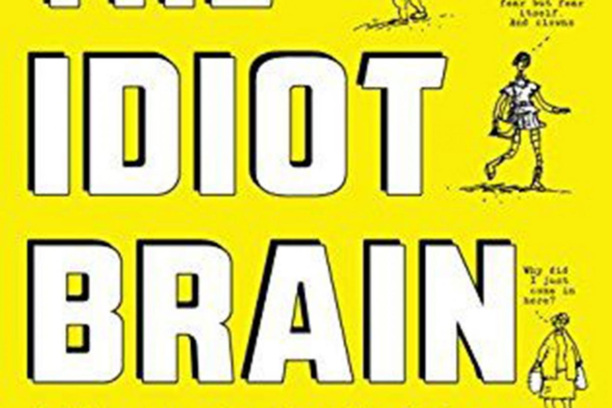 Dean Burnett, The Idiot Brain: 'Lifting the lid on our grey matter ...