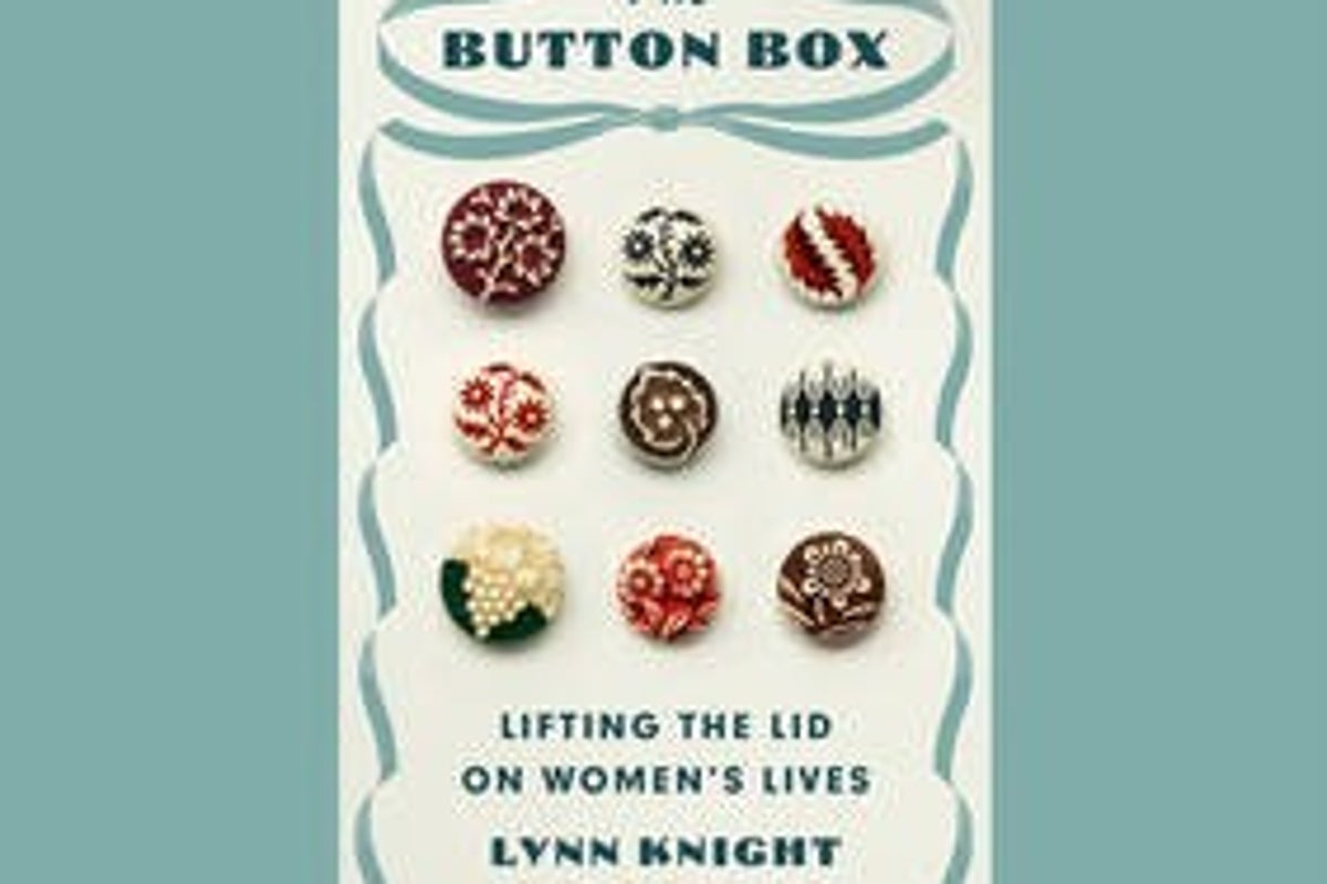Lynn Knight, The Button Box: Lifting the lid on Women’s Lives: 'The ...