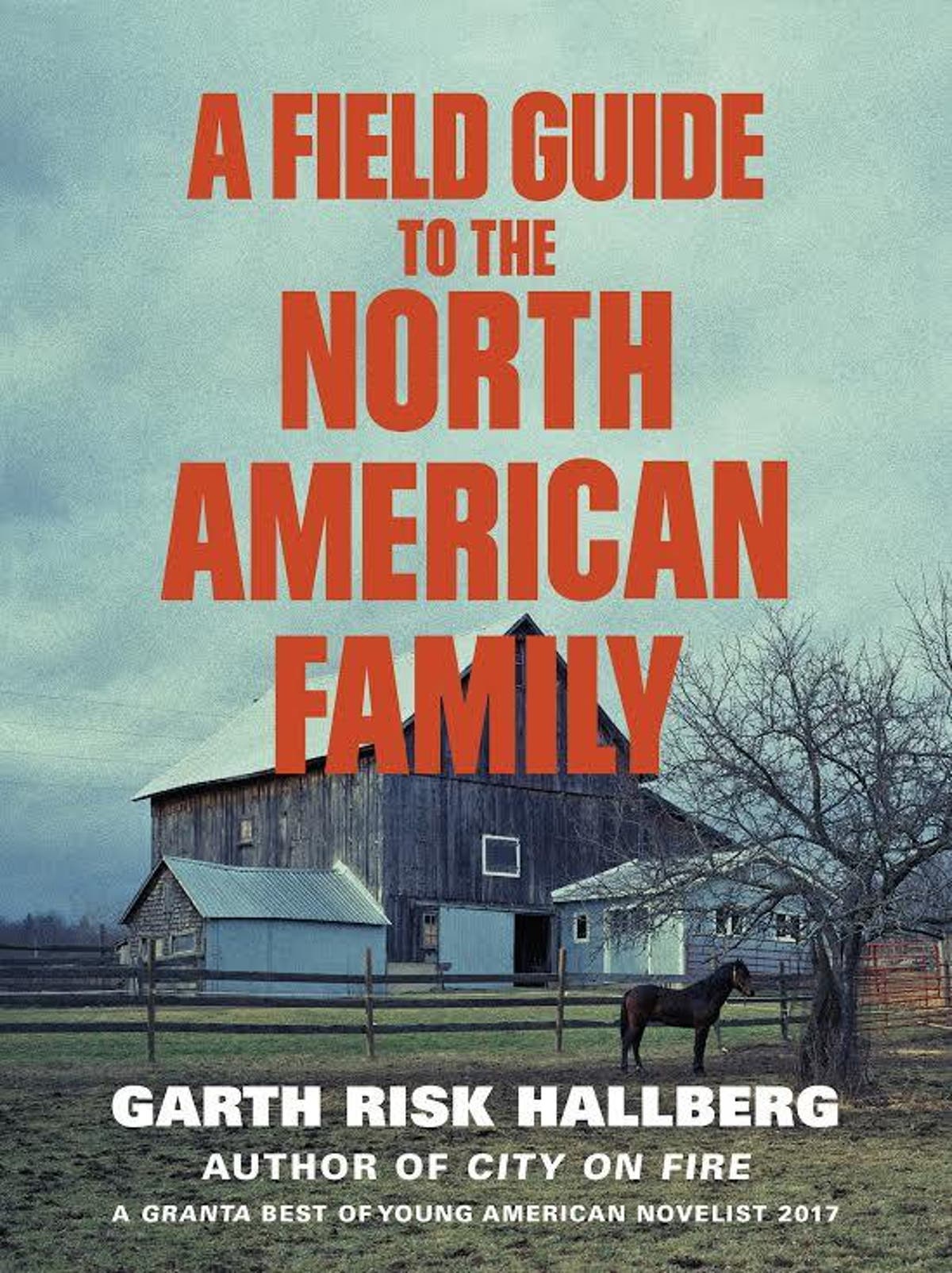 A Field Guide to the North American Family by Garth Risk Hallberg ...